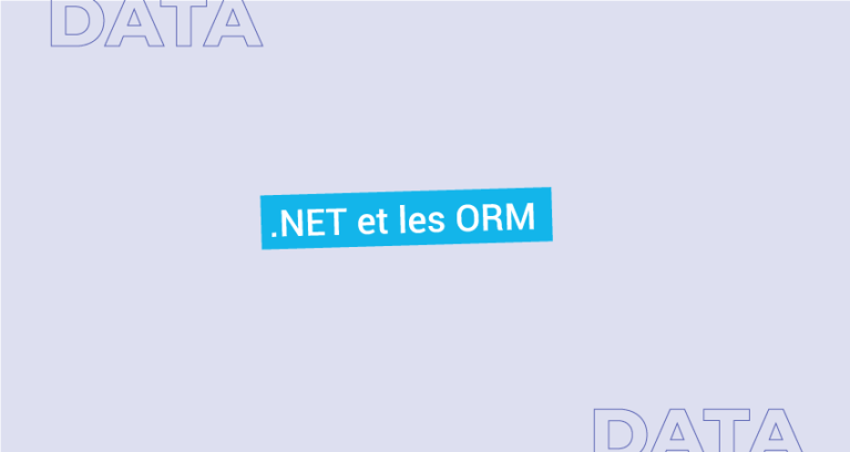 .NET et les ORM | Le blog de Cellenza