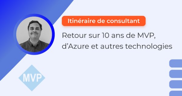 Itinéraire de consultant : retour sur 10 ans de MVP Microsoft, d'Azure ...