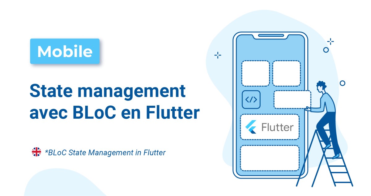 State management avec BLoC en Flutter | Le blog de Cellenza