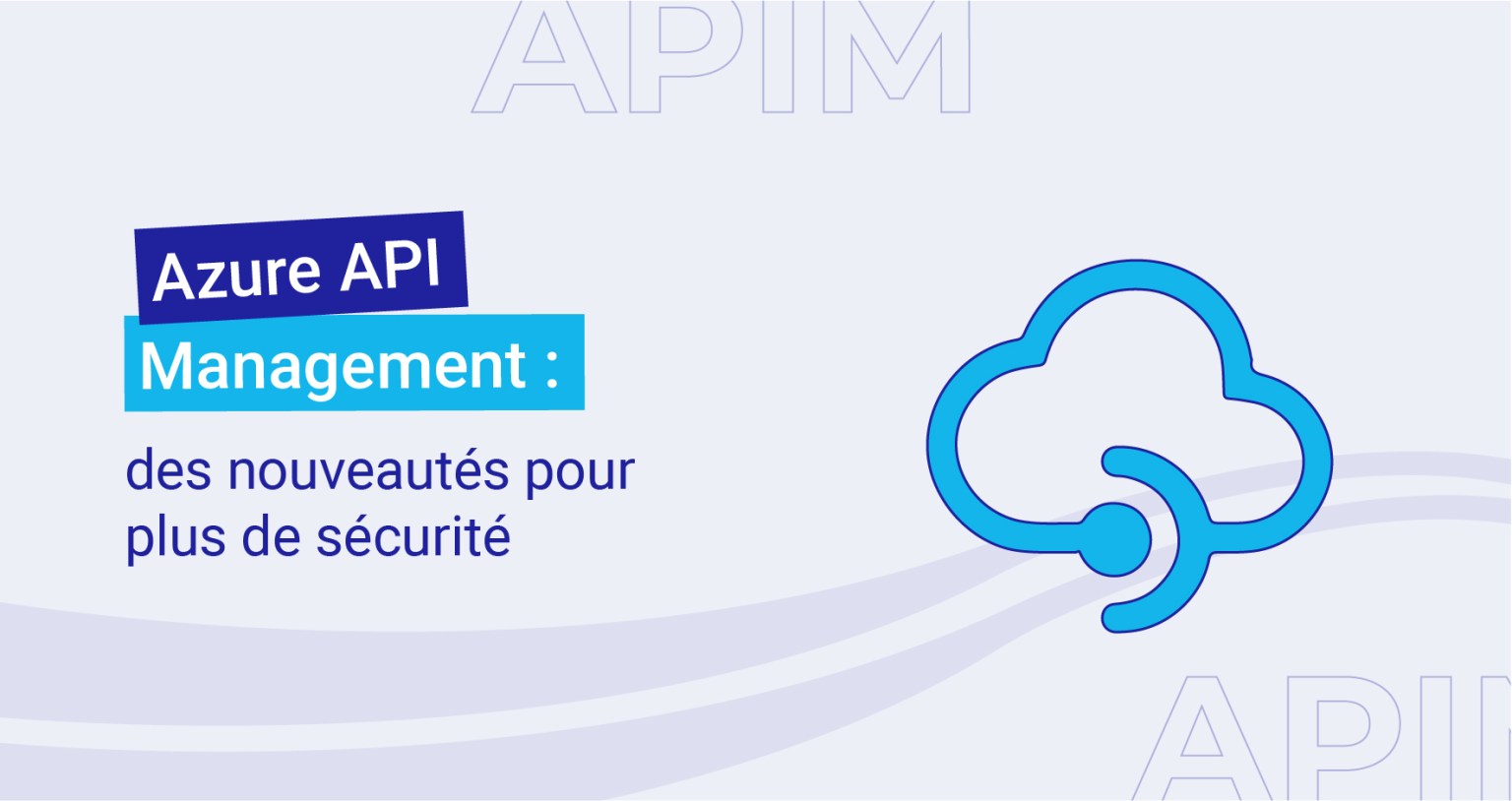 Azure API Management : des nouveautés pour plus de sécurité | Le blog ...