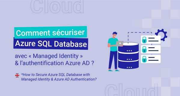 How to Secure Azure SQL Database with Managed Identity & Azure AD Authentication? | Le blog de ...