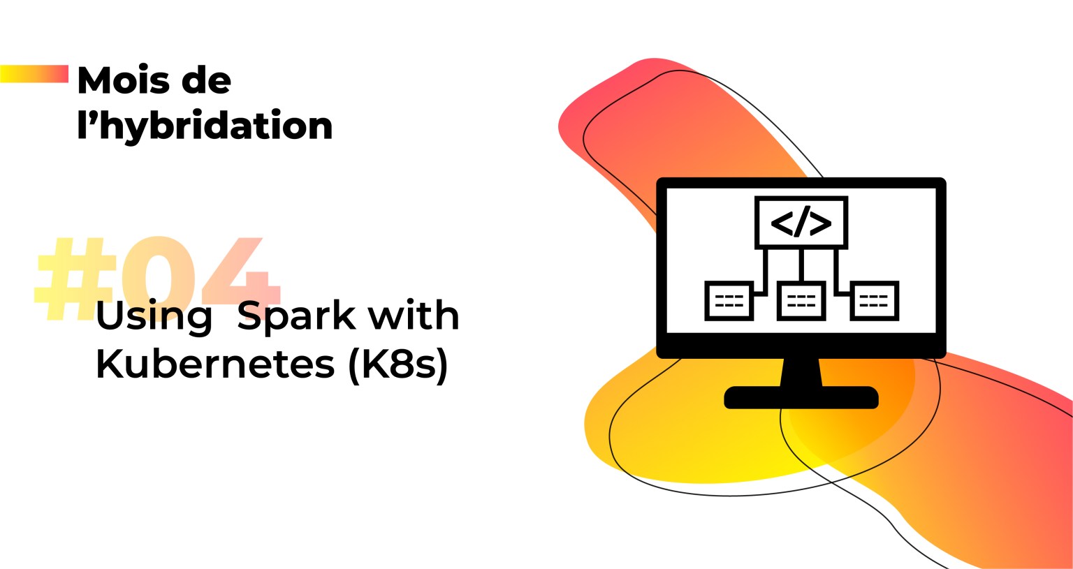 Using Spark with Kubernetes (K8s) | Le blog de Cellenza