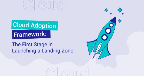 Cloud Adoption Framework: The First Stage in Launching a Landing Zone ...