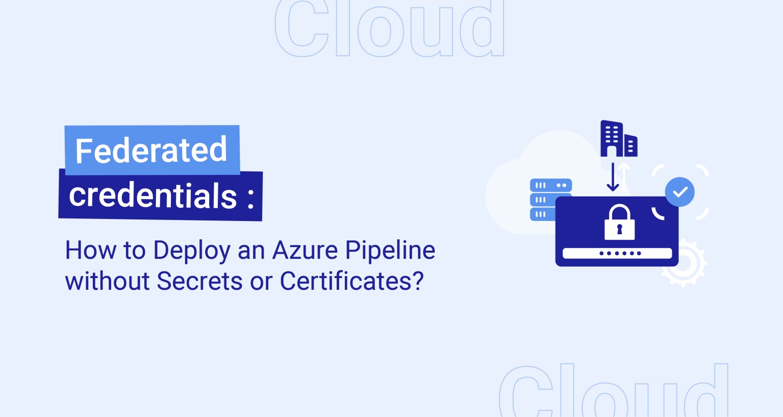 Federated Credentials: How to Deploy an Azure Pipeline without Secrets ...