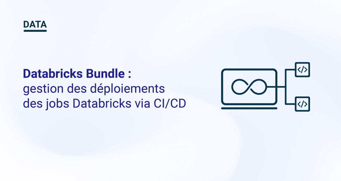 Databricks Bundle : gestion des déploiements des jobs Databricks via CI ...