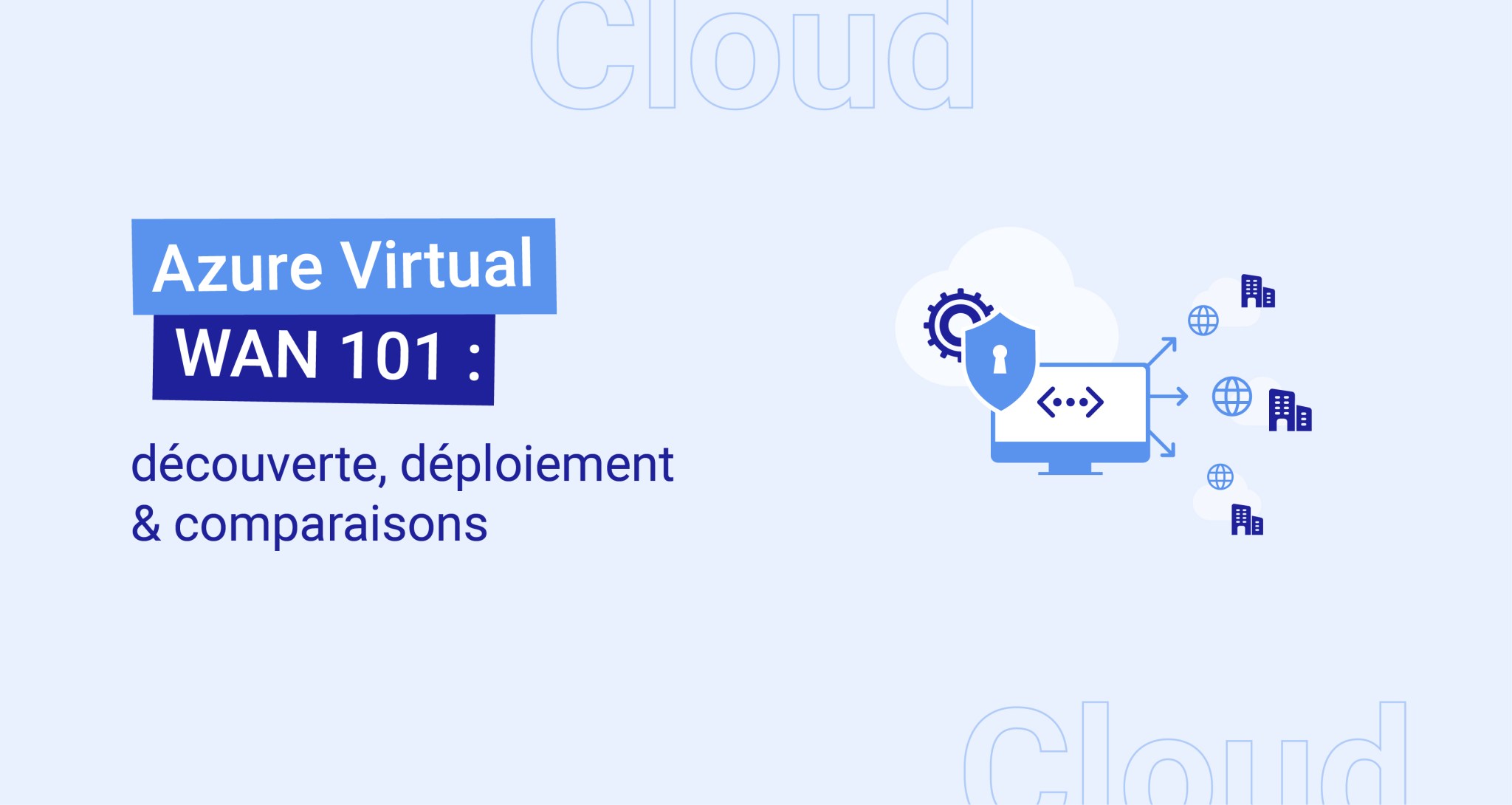 Azure Virtual WAN 101 : découverte, déploiement & comparaisons | Le ...
