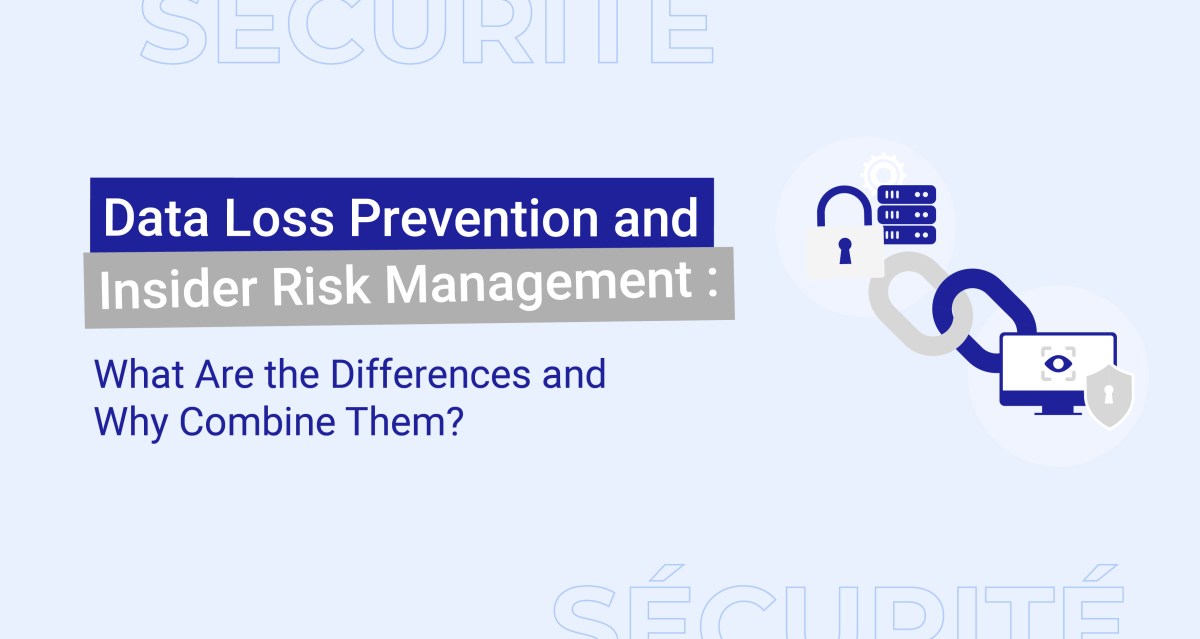 Data Loss Prevention and Insider Risk Management: What Are the ...