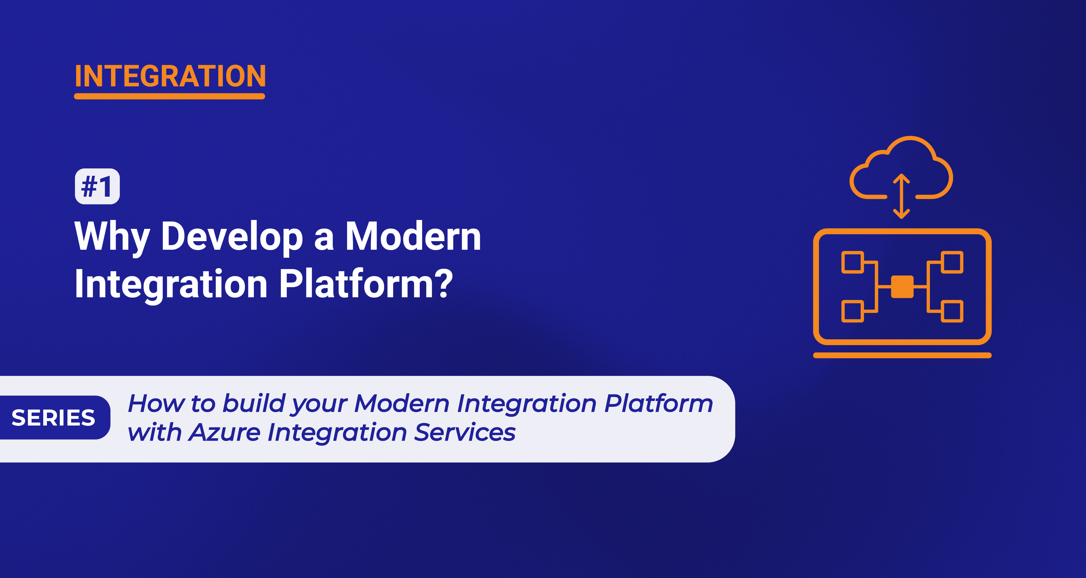 Why Develop a Modern Integration Platform? | Le blog de Cellenza