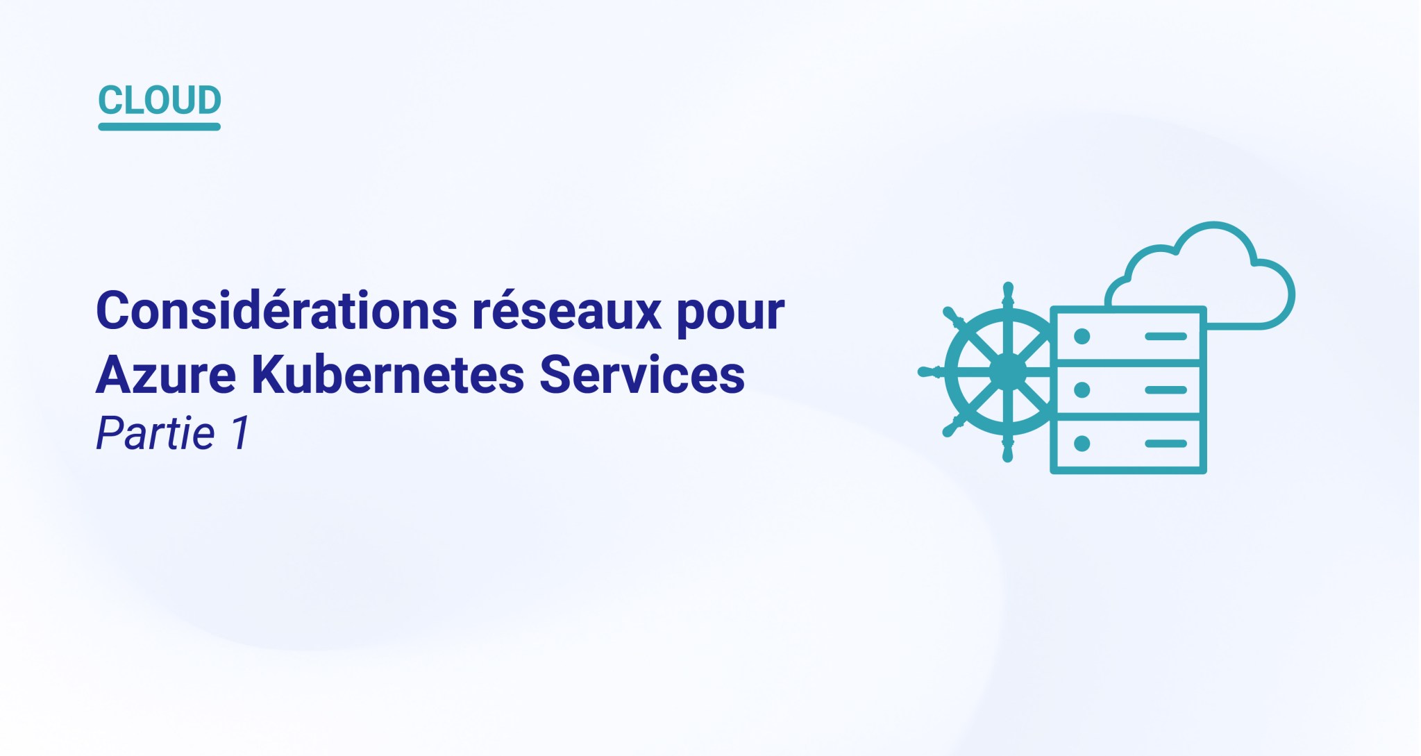 Considérations réseaux pour Azure Kubernetes Services (partie 1) | Le ...