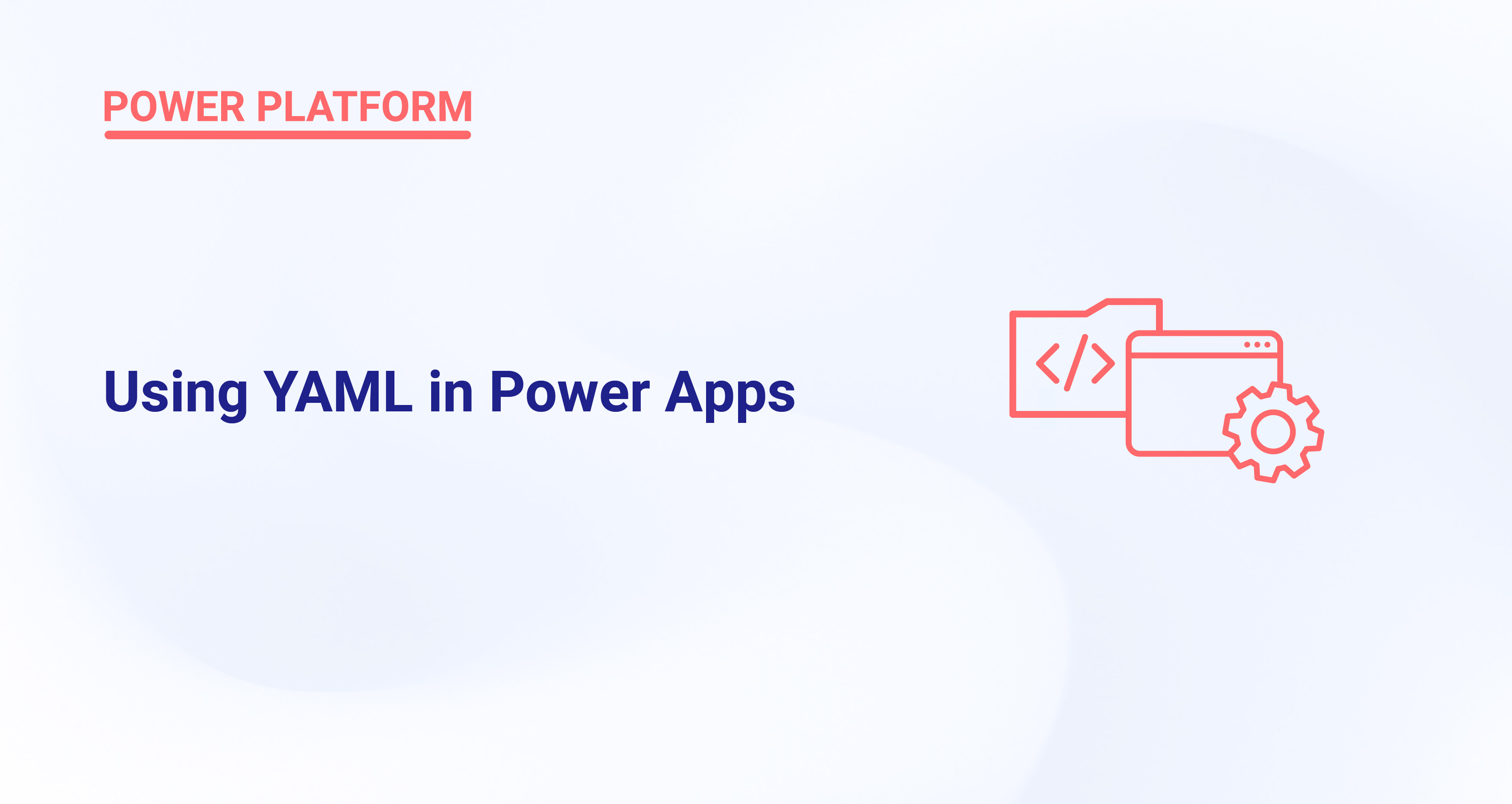 Using YAML in Power Apps | Le blog de Cellenza